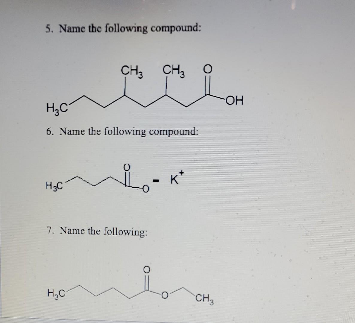 Solved 5. Name the following compound: CH3 CH3 O -ОН H₂C 6. | Chegg.com