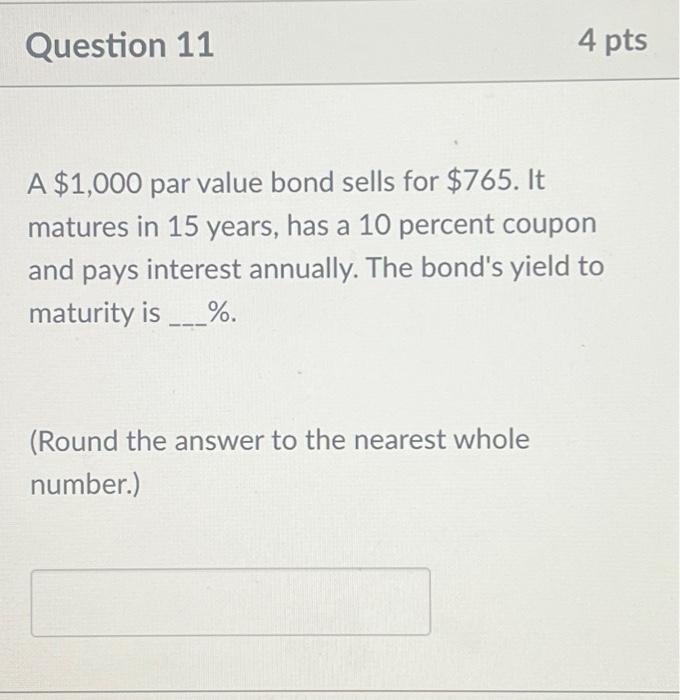 Solved A $1,000 par value bond sells for $765. It matures in | Chegg.com