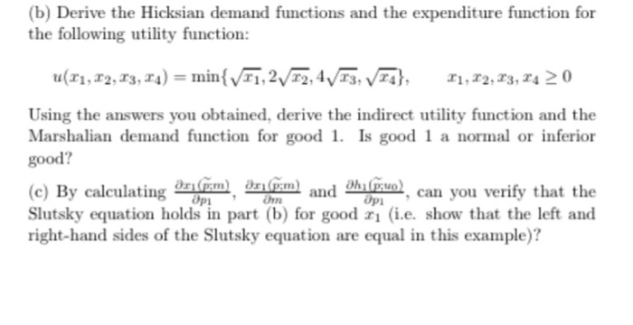 (b) Derive the Hicksian demand functions and the | Chegg.com