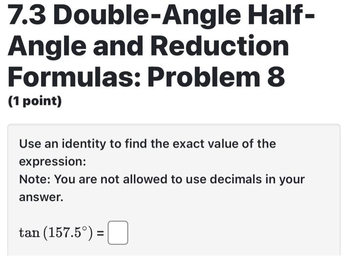 Solved 7.3 Double-Angle Half- Angle and Reduction Formulas: | Chegg.com