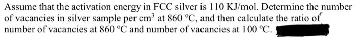 Solved Assume that the activation energy in FCC silver is | Chegg.com