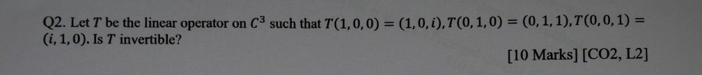 Solved Q2. ﻿Let T ﻿be the linear operator on C3 ﻿such that | Chegg.com