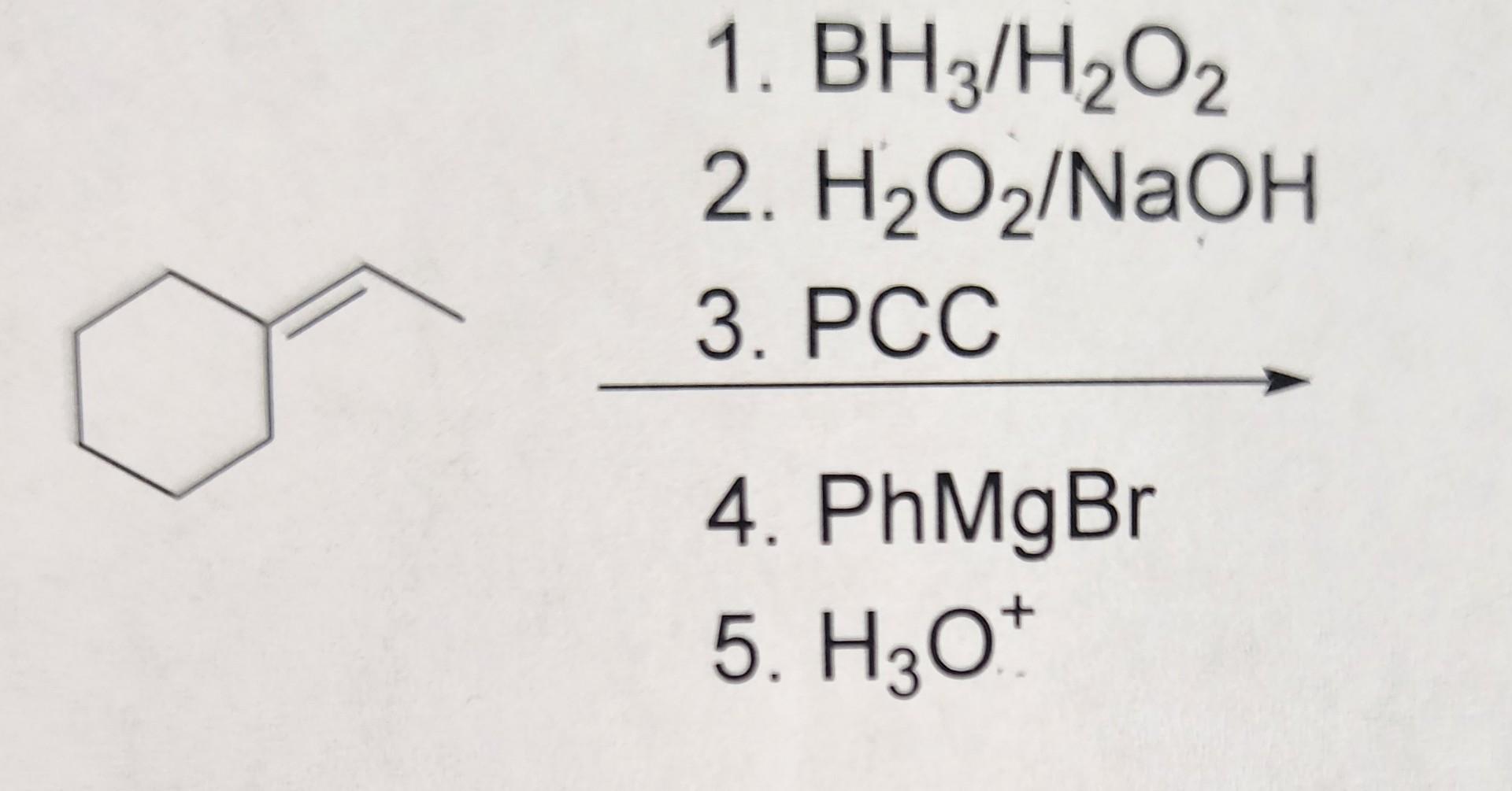 Solved 1. BH3/H2O2 2. H2O2/NaOH 3. PCC 4. PhMgBr 5. H3O+ | Chegg.com