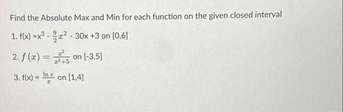 Solved Find the Absolute Max and Min for each function on | Chegg.com