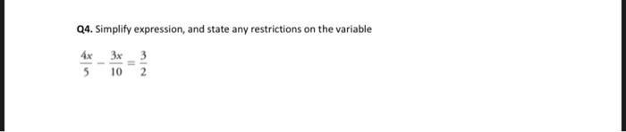 Solved Q4. Simplify expression, and state any restrictions | Chegg.com