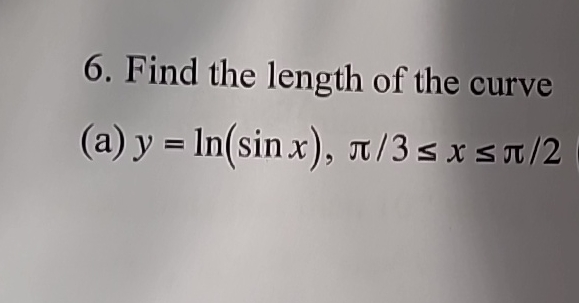 Solved Find the length of the curve(a) y=ln(sinx),π3≤x≤π2 | Chegg.com