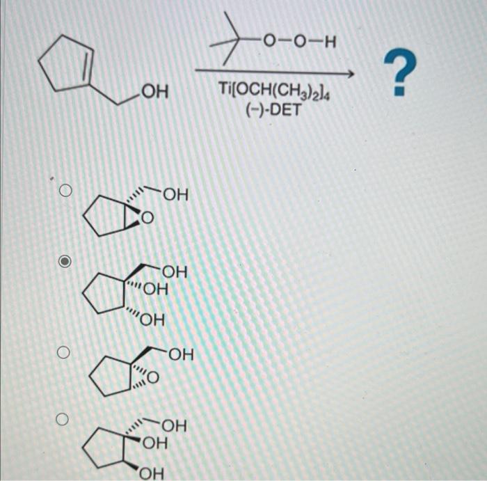 Solved H-o-of оо- НО. ? Ti[OCH(CH3)2la (+)-DET. НО- ОД 1111 | Chegg.com