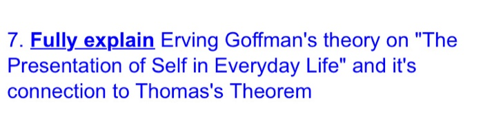 Solved 7. Fully explain Erving Goffman's theory on "The | Chegg.com