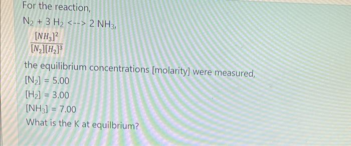 Solved For the reaction, N2+3H2[ N2][H2]3[NH3]2 the | Chegg.com
