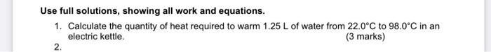 Solved Use full solutions, showing all work and equations. | Chegg.com