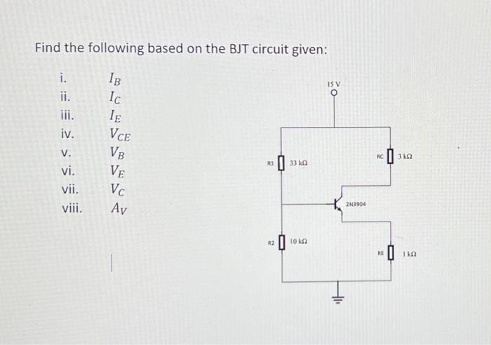 Solved Find the following based on the BJT circuit given: | Chegg.com Solved Find the following based on the BJT circuit given: | Chegg.com