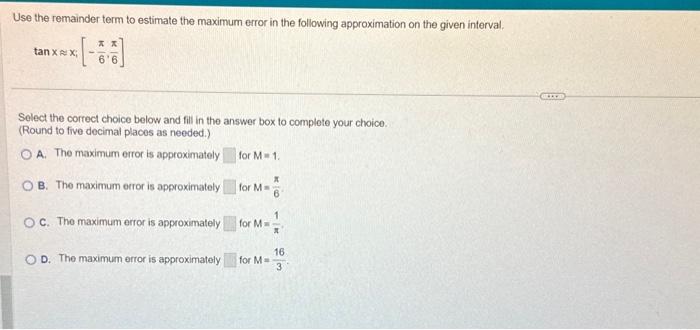 Solved Use the remainder term to estimate the maximum error | Chegg.com