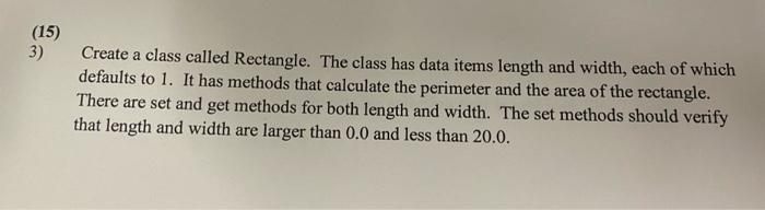 Solved (15) 3) Create a class called Rectangle. The class | Chegg.com