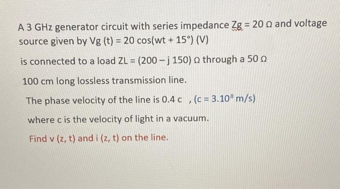 Solved A 3 GHz generator circuit with series impedance Zg = | Chegg.com