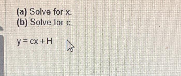 Solved (a) Solve for x. (b) Solve for c. y = cx + H 4 | Chegg.com