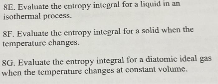 Solved 8E. Evaluate the entropy integral for a liquid in an | Chegg.com