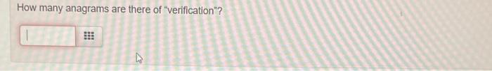 Solved How many anagrams are there of "verification"? | Chegg.com