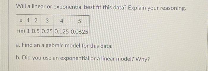 Solved Will a linear or exponential best fit this data? | Chegg.com