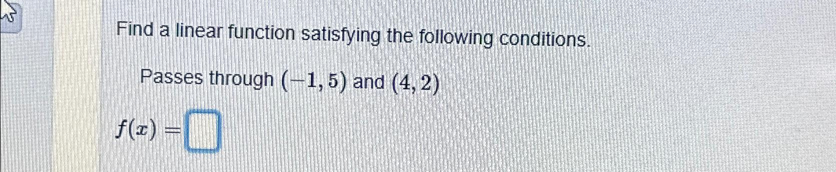 Solved Find a linear function satisfying the following | Chegg.com