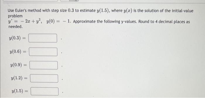 Solved Use Euler's method with step size 0.3 to estimate | Chegg.com