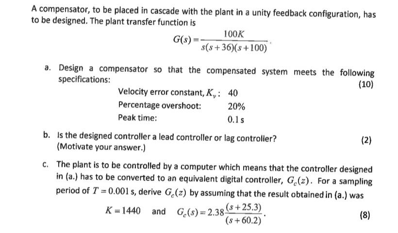 Solved A compensator, to be placed in cascade with the plant | Chegg.com