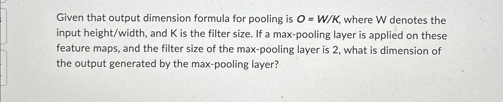 Solved Given that output dimension formula for pooling is | Chegg.com