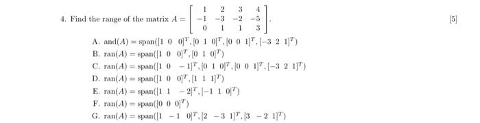 Solved Find the range of the matrix A=⎣⎡1−102−313−214−53⎦⎤ | Chegg.com