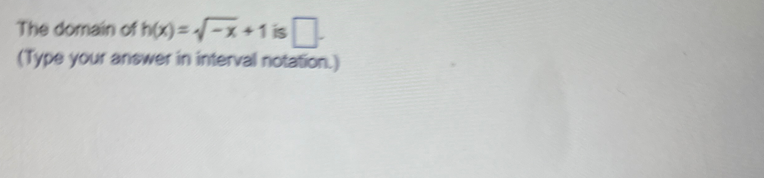 Solved The domain of h(x)=-x2+1 ﻿is (Type your answer in | Chegg.com