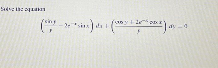 Solved Solve the equation sin y y sin x) - 2e sin. dx + cos | Chegg.com