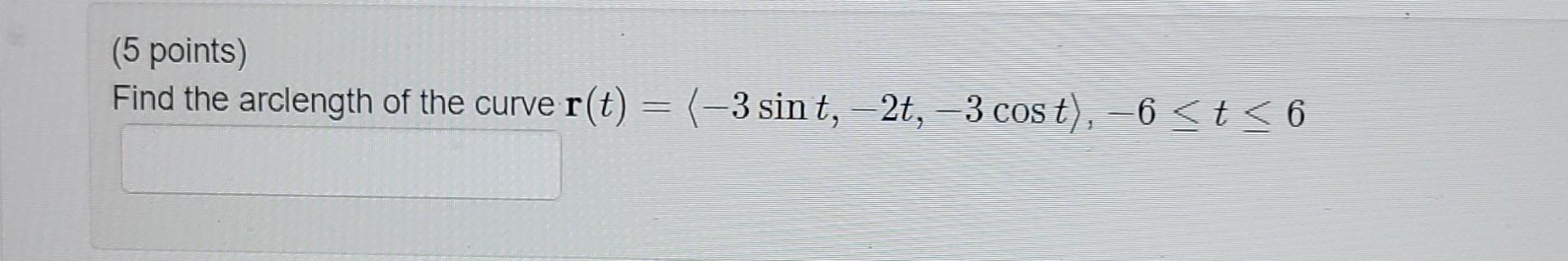 Solved (5 points) Find the arclength of the curve r(t) = (-3 | Chegg.com