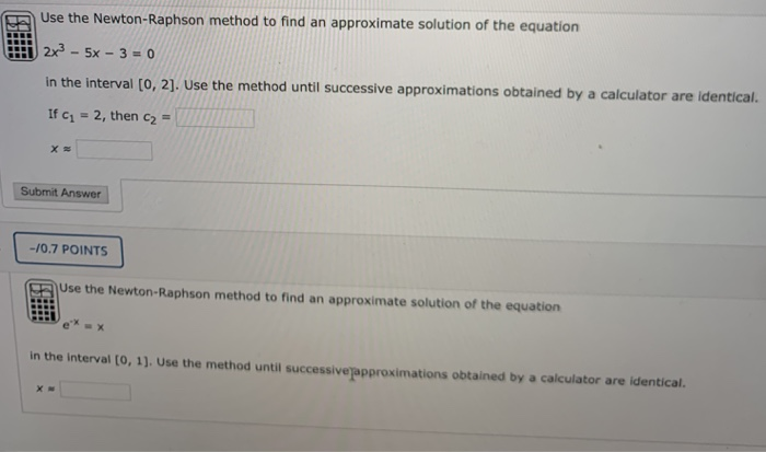 Solved Use the Newton-Raphson method to find an approximate | Chegg.com