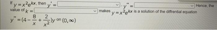Solved If y=x2ekx, then v′= value of k= makes y=x2ekx is a | Chegg.com