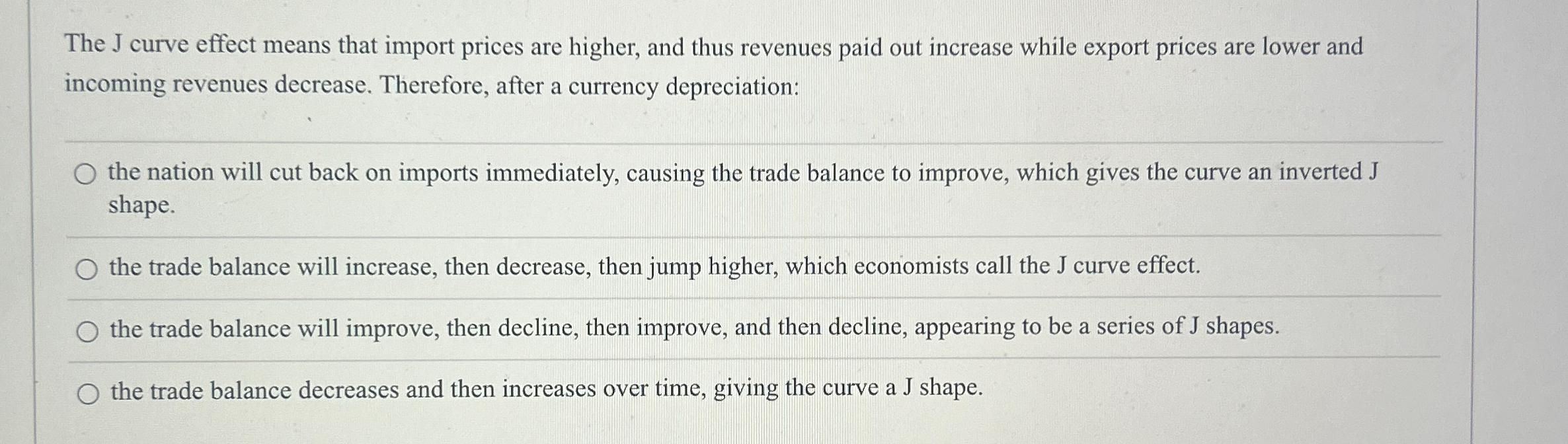 Solved The J curve effect means that import prices are | Chegg.com