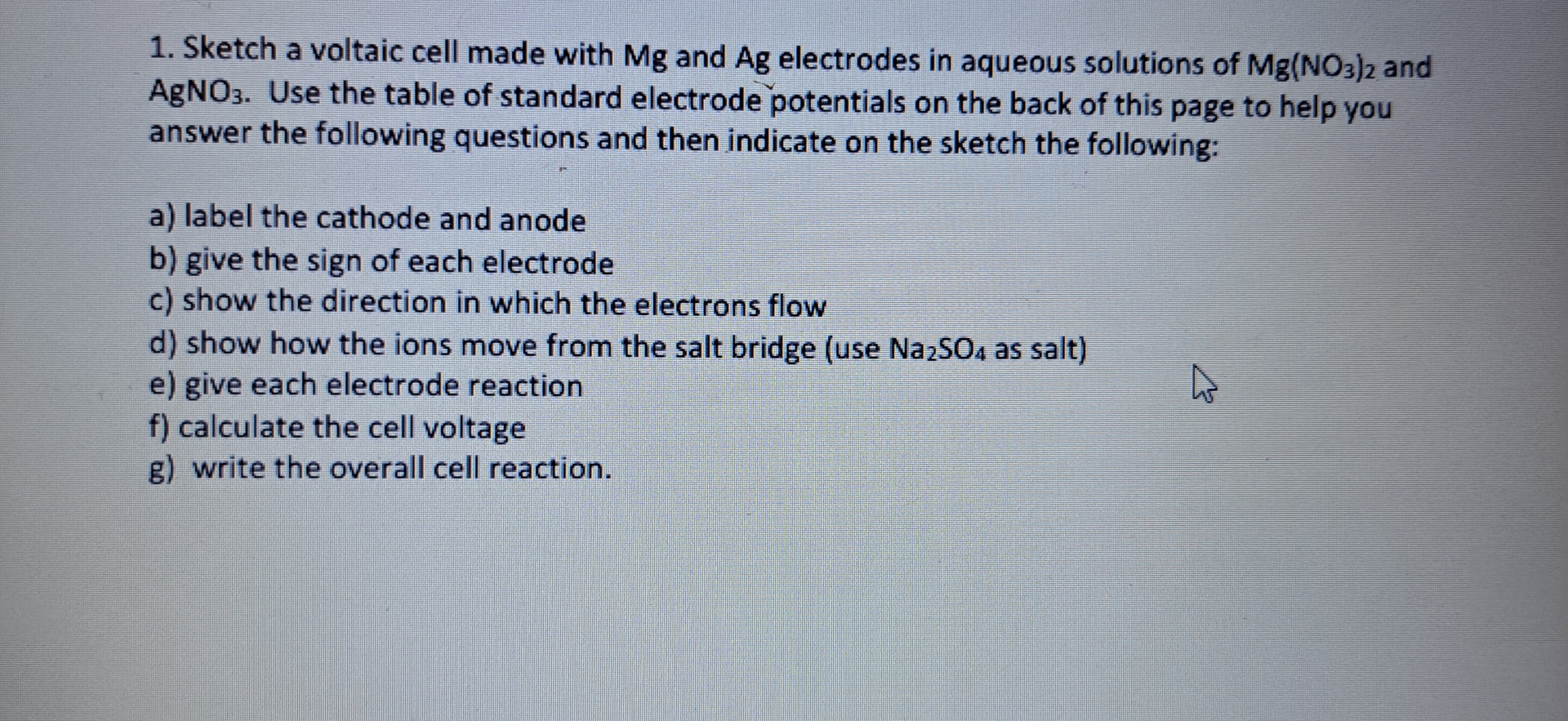 Solved Sketch a voltaic cell made with Mg ﻿and Ag | Chegg.com