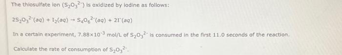 Solved The thiosulfate ion (S2O32−) is oxidized by lodine as | Chegg.com