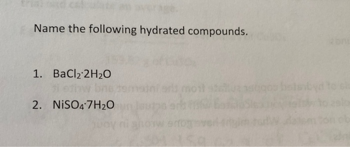 Solved Name the following hydrated compounds. 1. BaCl2-2H20 | Chegg.com