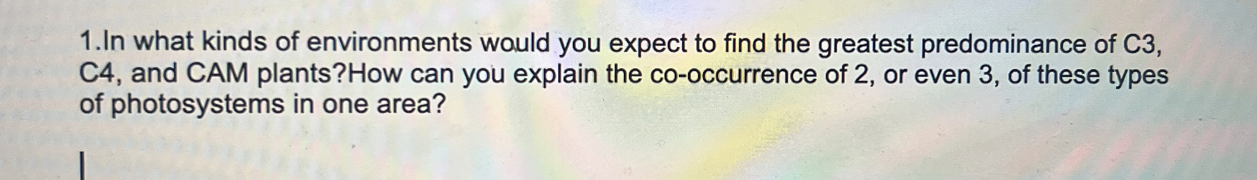 Solved In what kinds of environments would you expect to | Chegg.com