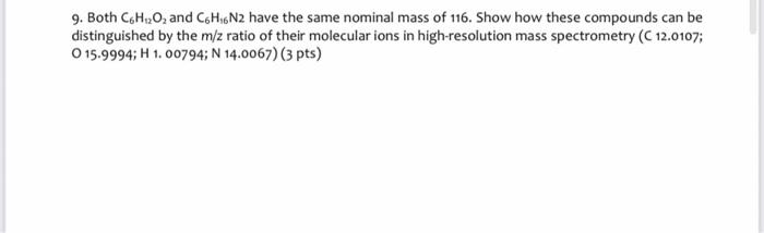 Solved 9. Both C6H12O2 and C6H16 N2 have the same nominal | Chegg.com