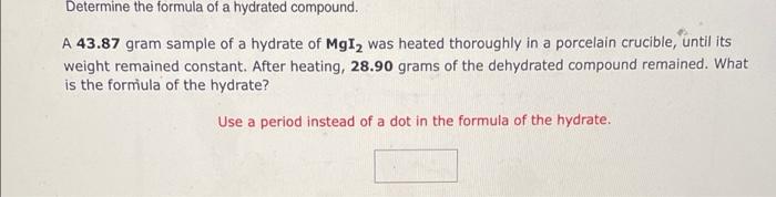 Solved Determine the formula of a hydrated compound. A 43.87 | Chegg.com