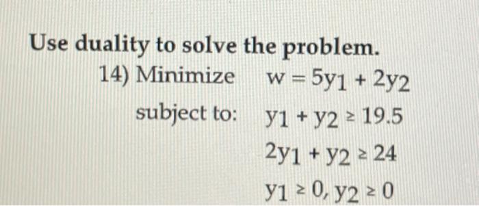 Solved Use Duality To Solve The Problem 14 Minimize