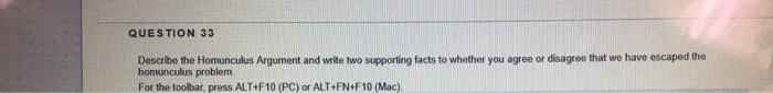 Solved QUESTION 33 Describe the Homunculus Argument and | Chegg.com
