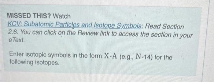Solved MISSED THIS? Watch KCV: Subatomic Particles and | Chegg.com