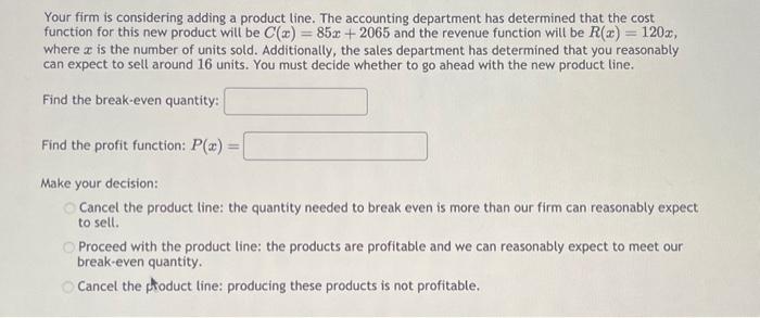 Solved Your firm is considering adding a product line. The | Chegg.com