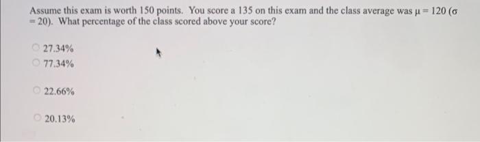 Solved Assume this exam is worth 150 points. You score a 135 | Chegg.com