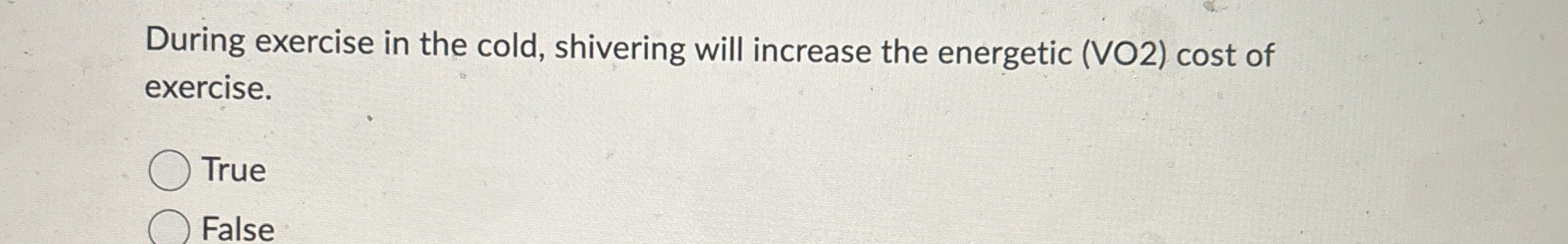 Solved During exercise in the cold, shivering will increase | Chegg.com