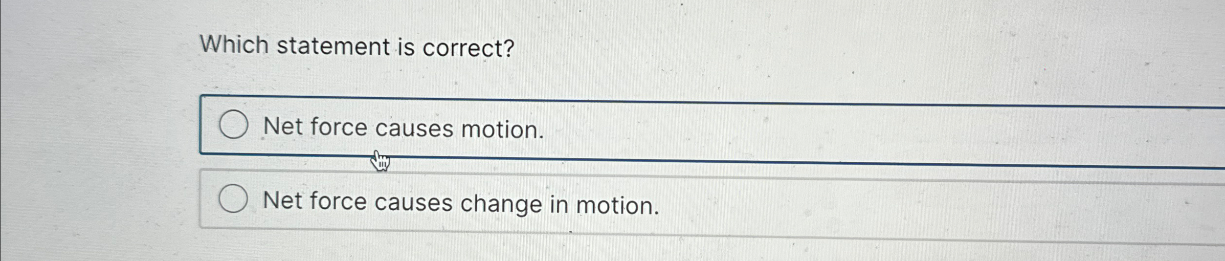 Solved Which statement is correct? ﻿Net force causes | Chegg.com