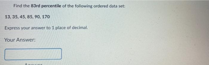Solved Find the 83rd percentile of the following ordered | Chegg.com