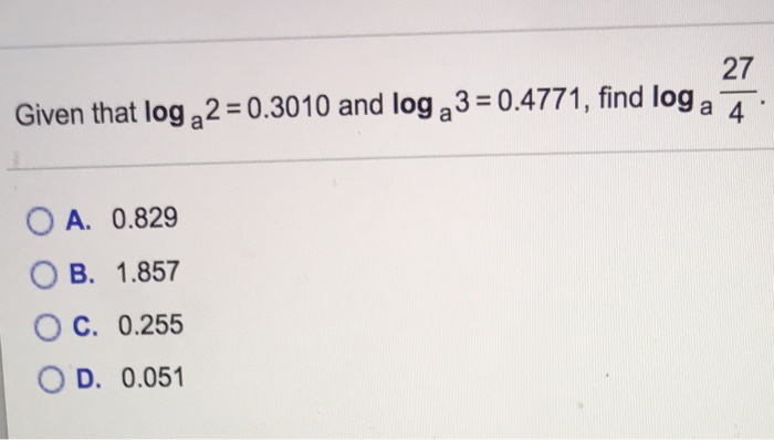 Solved 27 Given that log a 2 = 0.3010 and log a3 = 0.4771, | Chegg.com