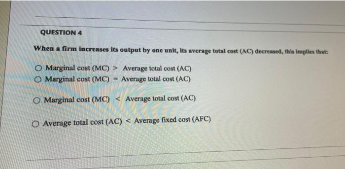 Solved QUESTION 4 When a firm increases its output by one | Chegg.com