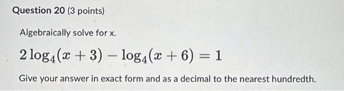 Solved Question 20 (3 points) Algebraically solve for x. 2 | Chegg.com